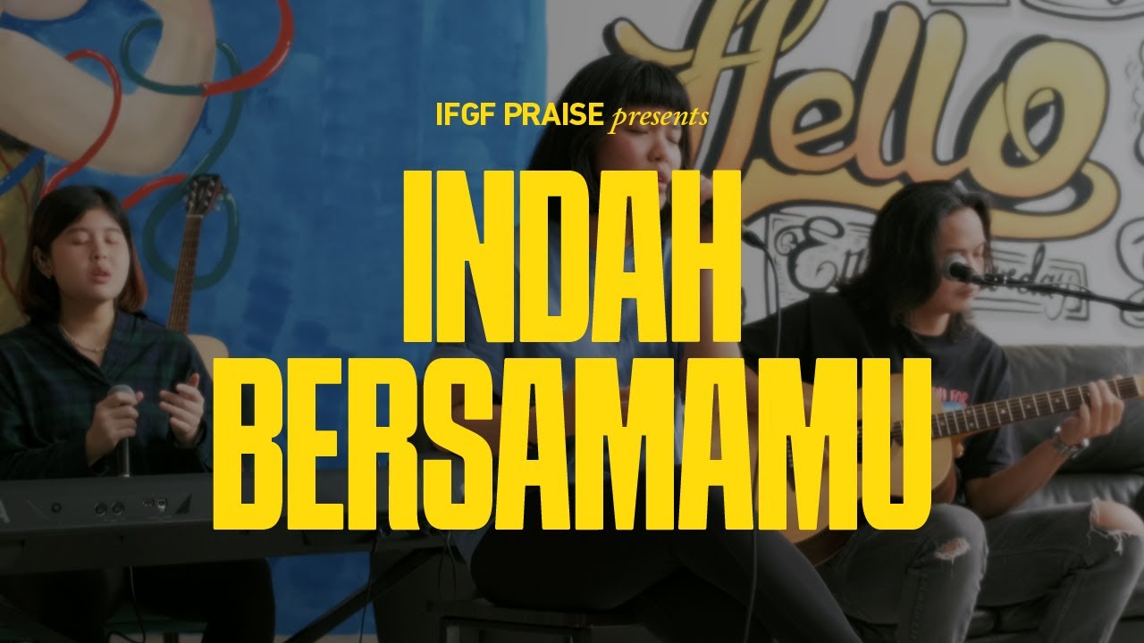 INDAH BERSAMAMU / IFGF PRAISE / Live Acoustic - YouTube