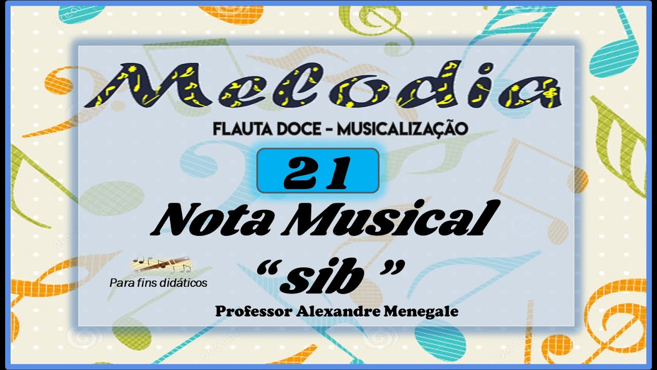 21 - NOTA MUSICAL ''sib'' - O SOM DOCE DA FLAUTA - YouTube