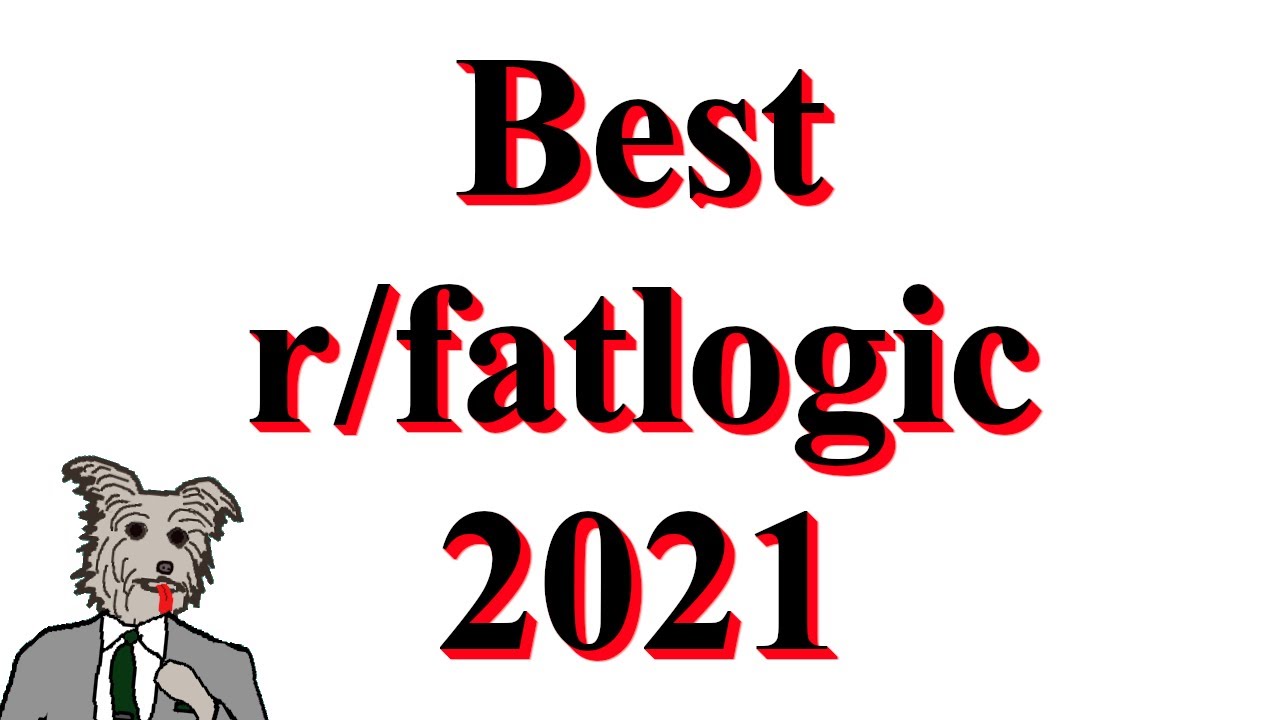 Best of r/FatLogic 2021 - YouTube