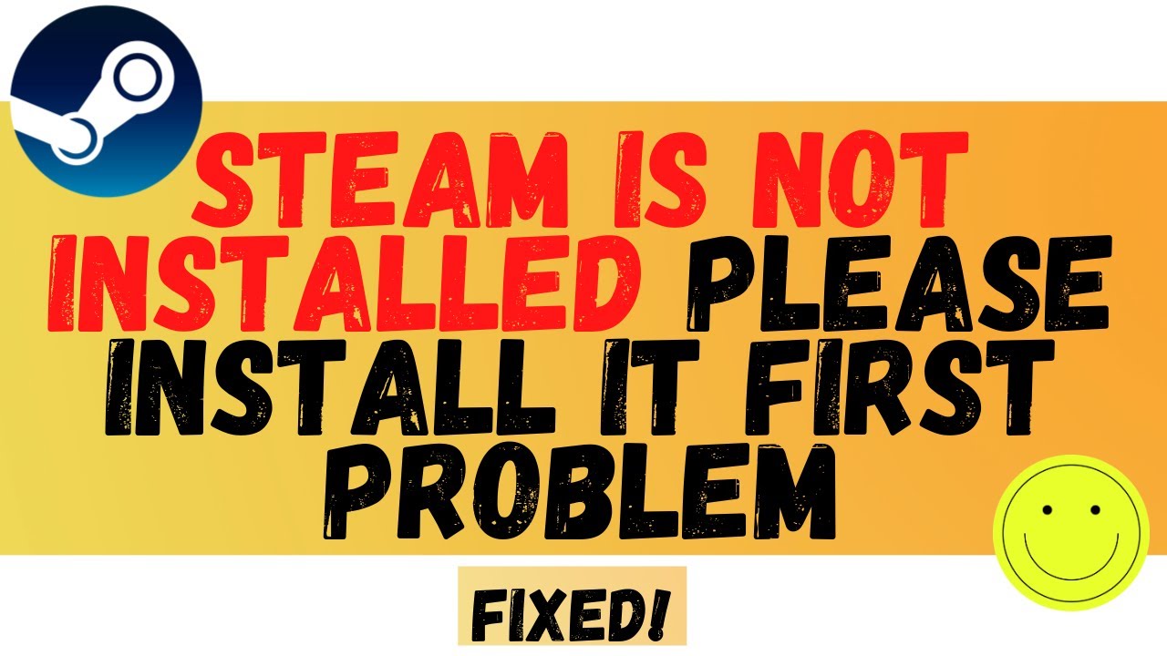 How To Fix Steam Is Not Installed Please Install It First Problem on ...