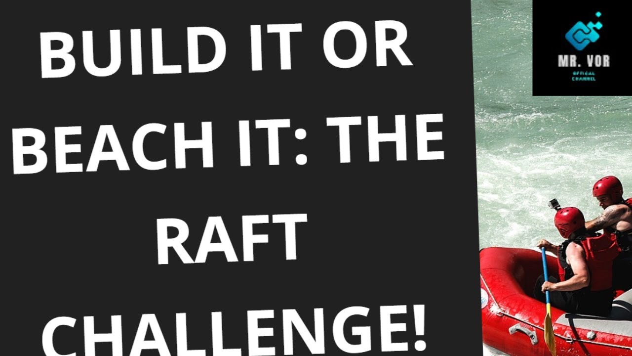 Build It or Beach It: The Raft Challenge! - YouTube
