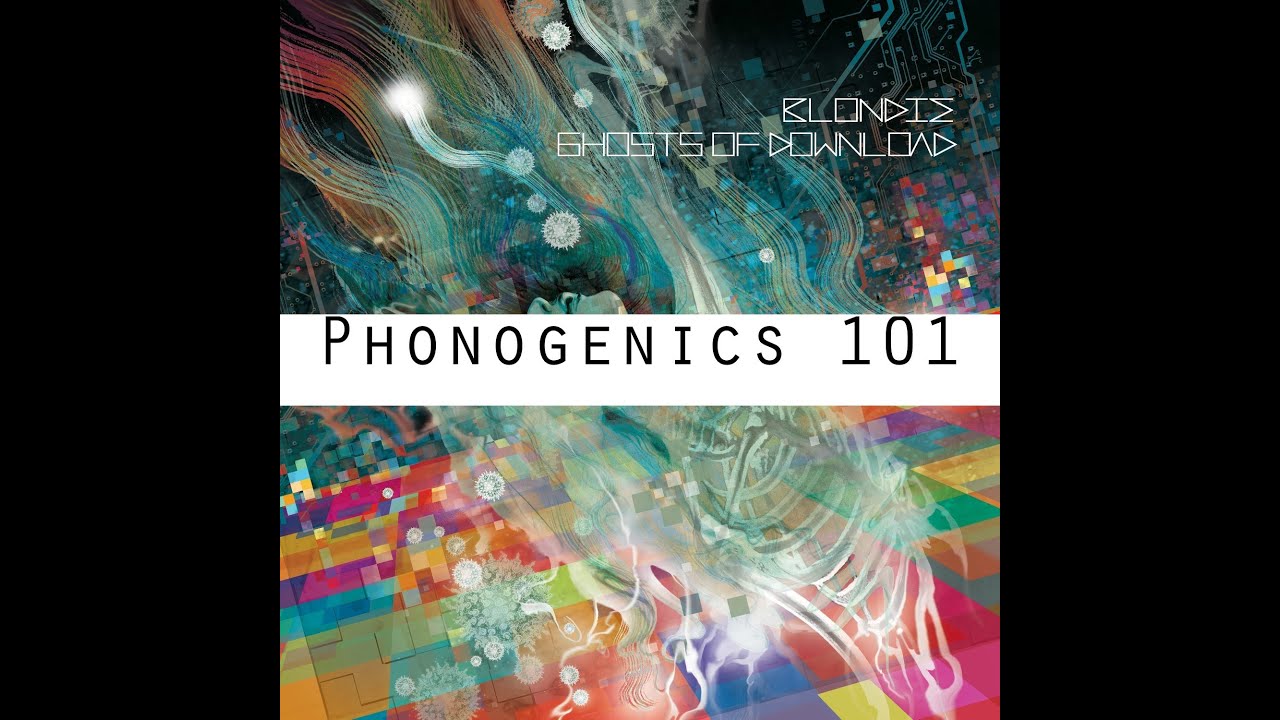 Discussing Blondie 'Ghosts Of Download' (Phonogenics 101 Episode 120) - YouTube