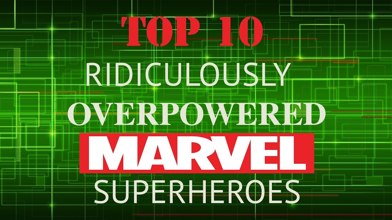 Top 10 Overpowered Marvel Superheroes - YouTube