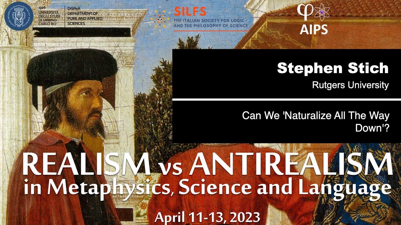 Stephen Stich - Can We ‘Naturalize All The Way Down’? - YouTube