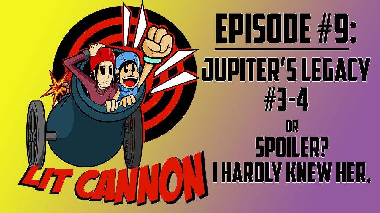 Lit Cannon - Jupiter's Legacy or SPOILER? I HARDLY KNEW HER. - YouTube