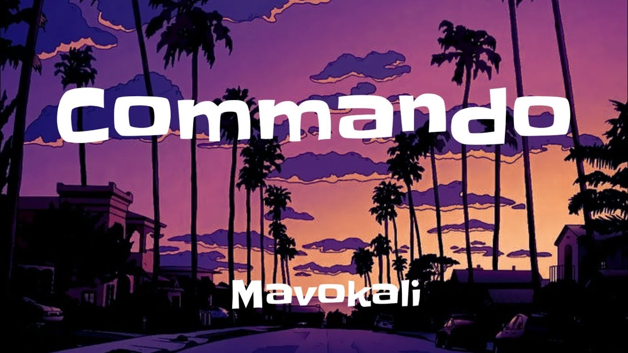 Commando - Mavokali (lyrics) - YouTube