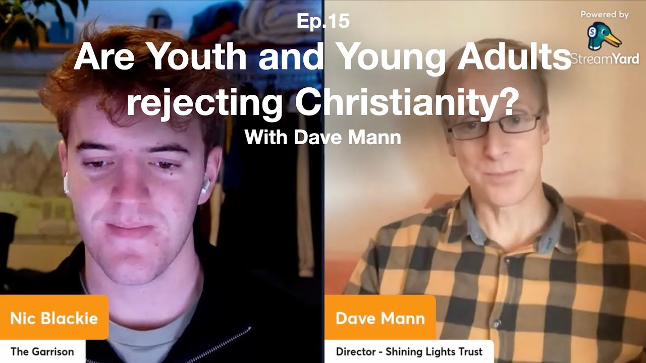 Ep. 15 - Are Youth and Young Adults rejecting Christianity? With Dave Mann - YouTube