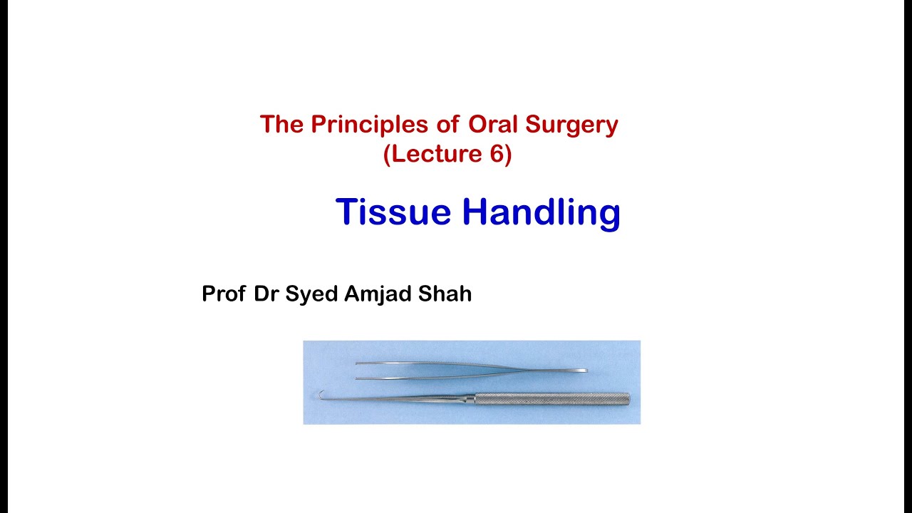 Tissue Handling in Oral Surgery | Oral & Maxillofacial Surgery | Syed ...