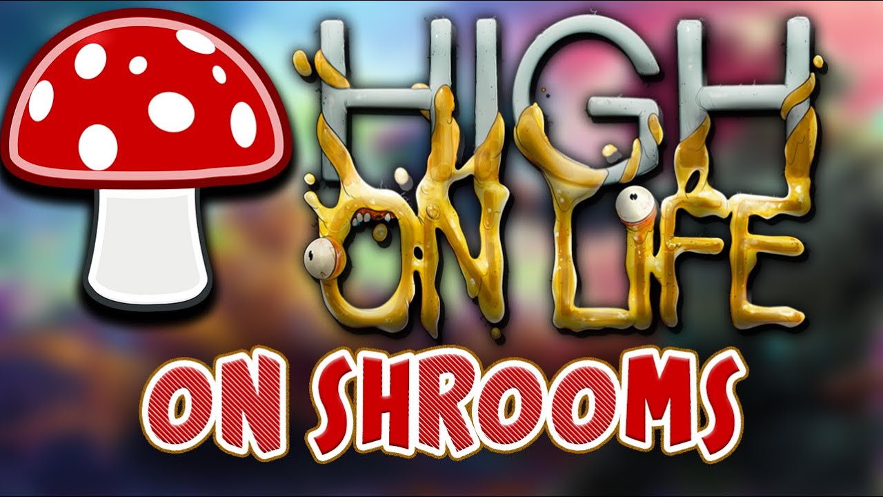 PLAYING HIGH ON LIFE WHILE ON SHROOMS... - YouTube