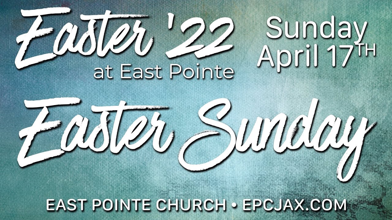 EASTER '22 At East Pointe Church | April 17, 2022 - YouTube