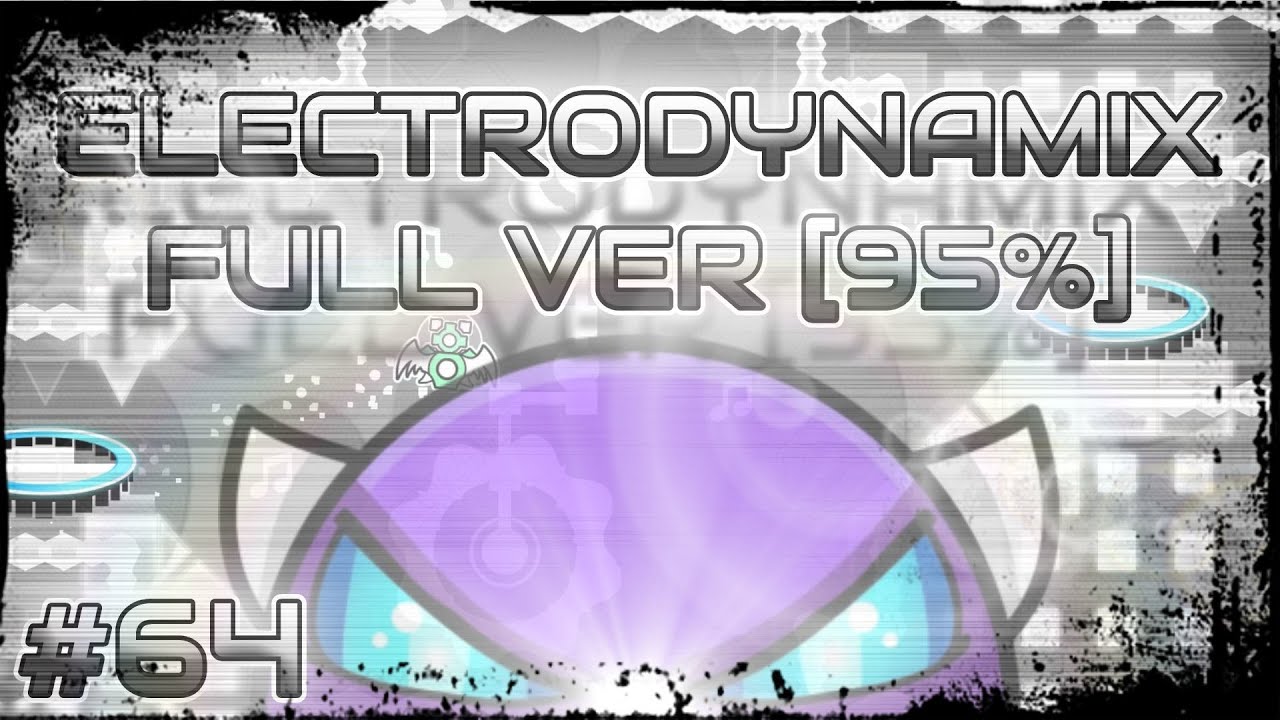 [95%] 'Electrodynamix Full Ver' By JamAttack // Geometry Dash #64 - YouTube