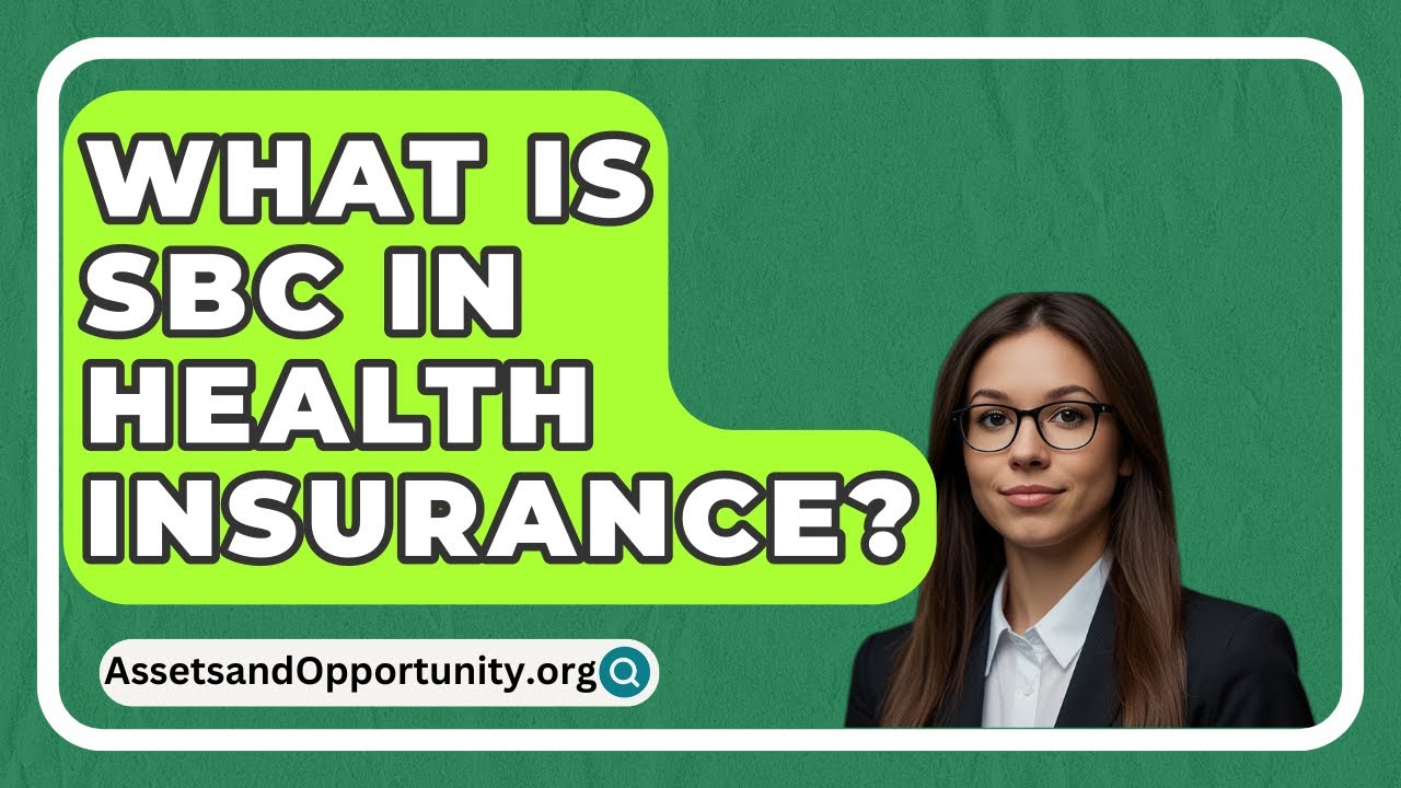 What Is SBC In Health Insurance? - AssetsandOpportunity.org - YouTube
