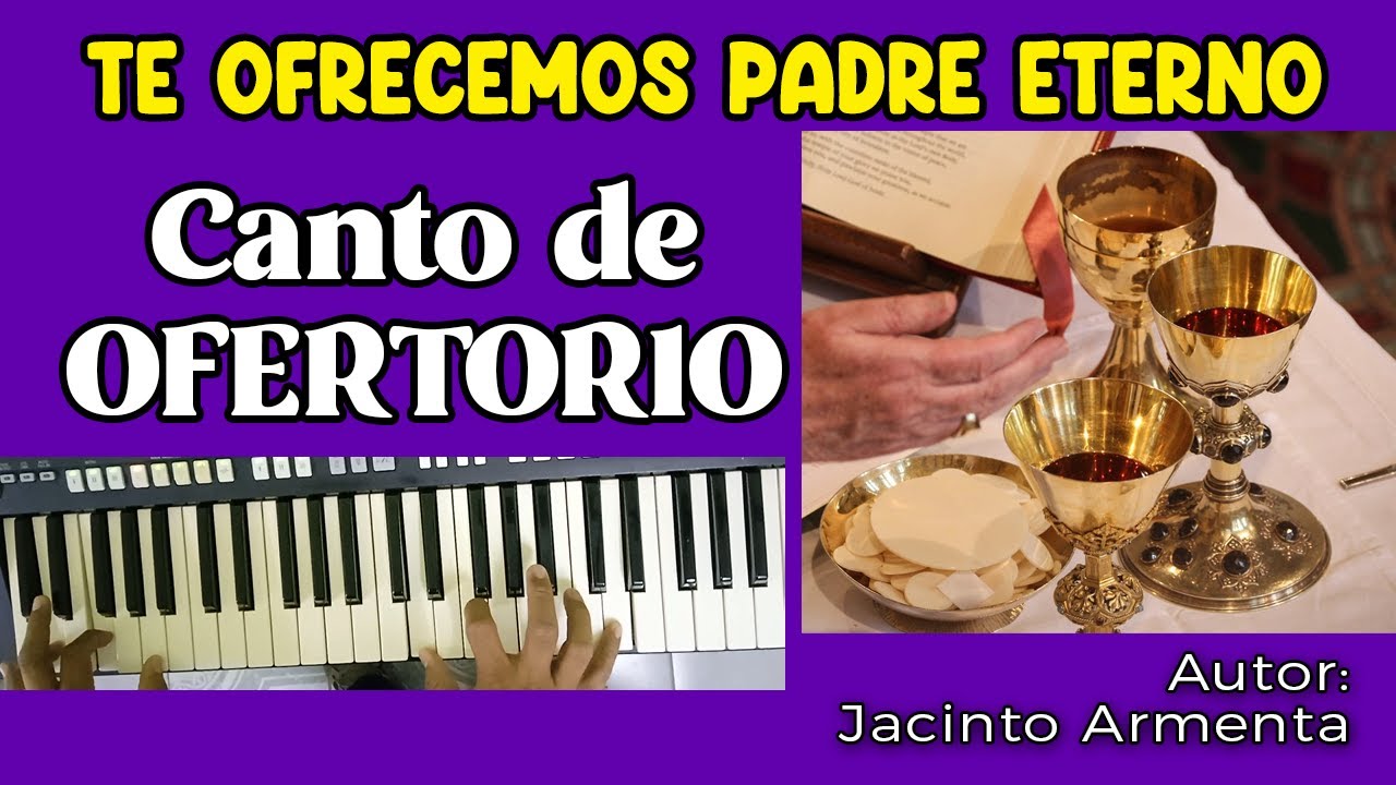 TE OFRECEMOS PADRE ETERNO | CANTO OFERTORIO | TIEMPO DE CUARESMA ...