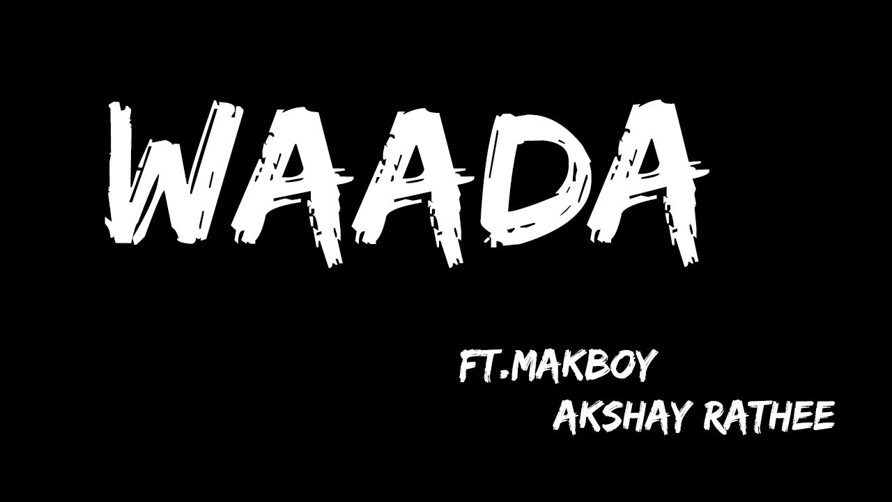WAADA : FT MAKBOY | AKSHAY RATHEE - YouTube