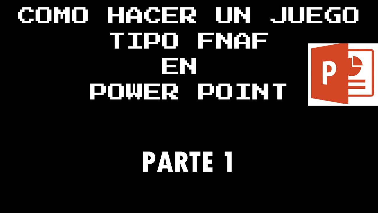 COMO HACER UN JUEGO TIPO FNAF EN POWERPOINT [PARTE 1] (RESUBIDO) - YouTube
