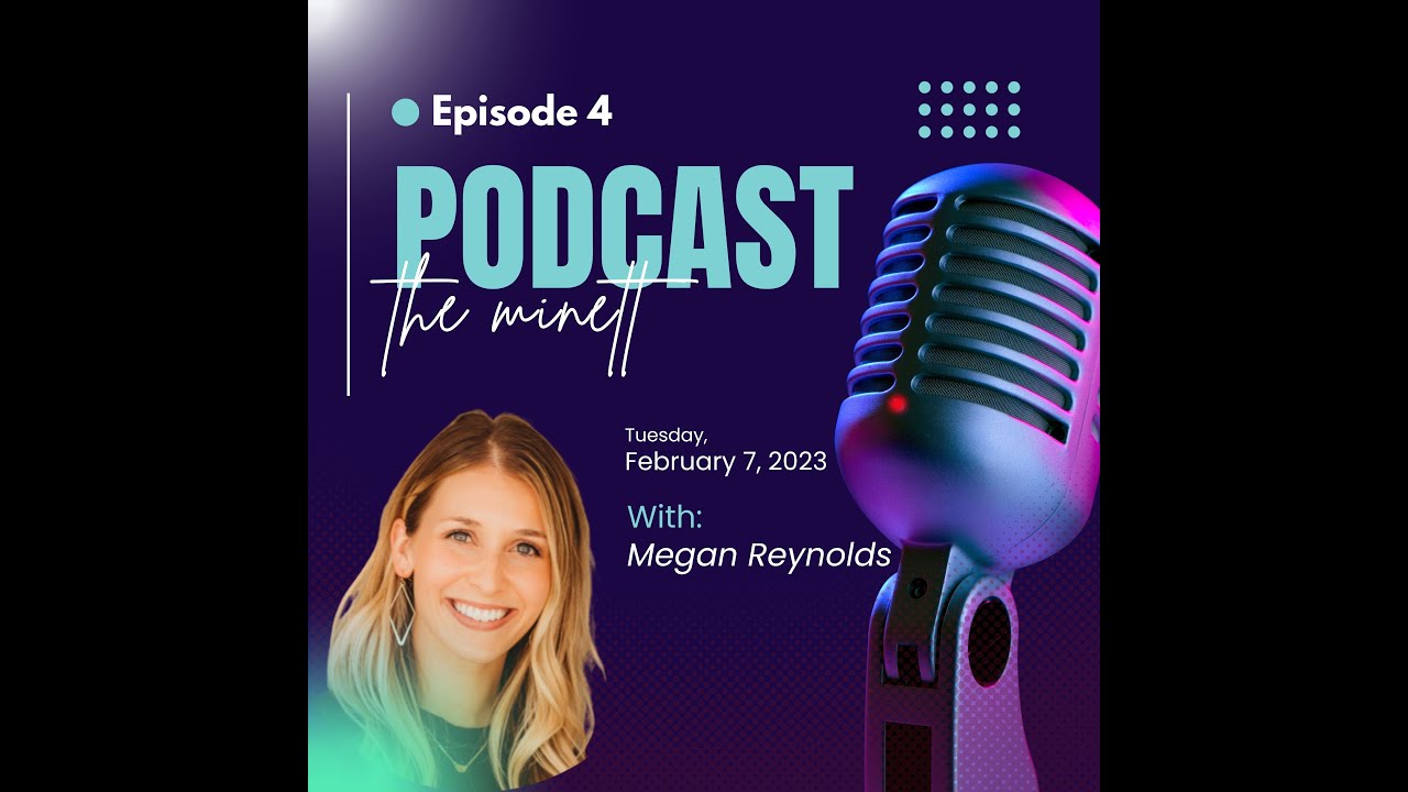 Minett Podcast EP4 - Megan Reynolds - YouTube