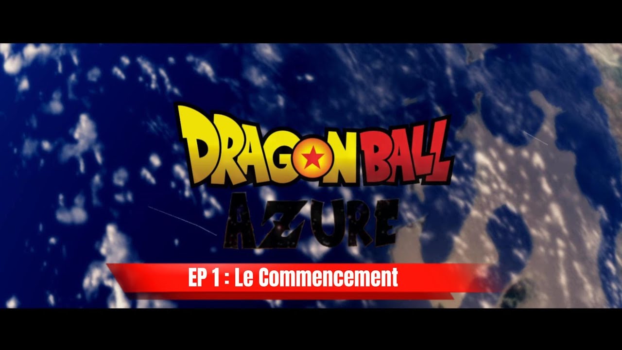 Dragon Ball Azure - EP : 1 Le Commencement - YouTube