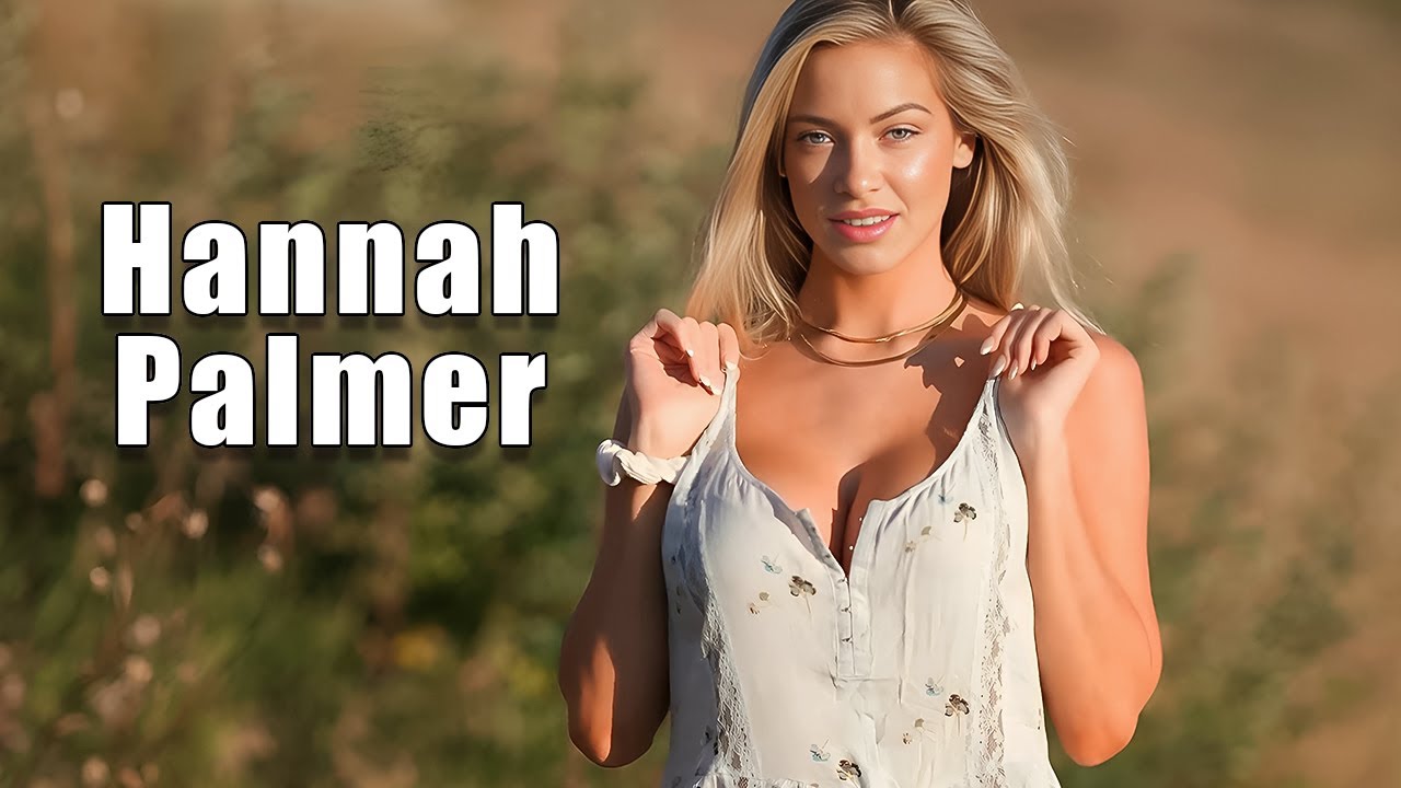 Hannah Palmer Biography- Age, Height, Weight, Boyfriend, Figure ...