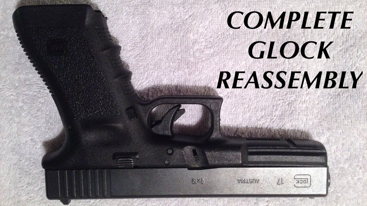 Complete Glock Reassembly - YouTube