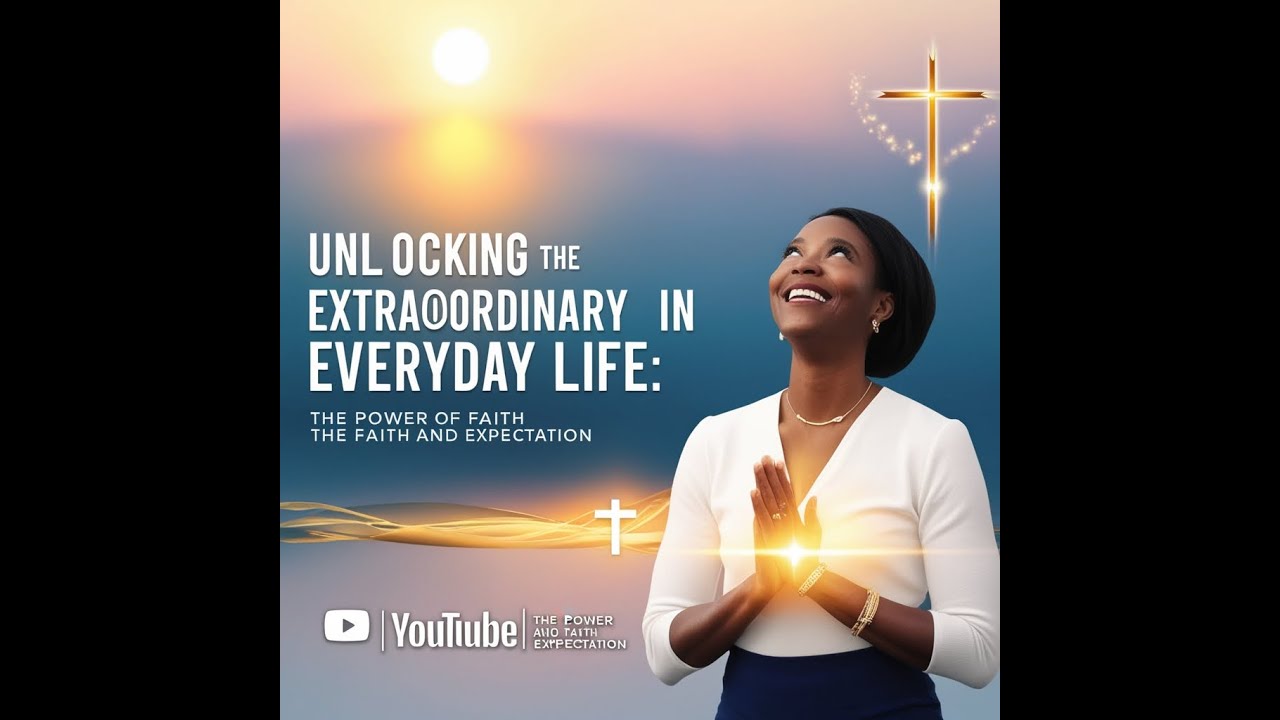 Unlocking the Extraordinary in Everyday Life. The Power of Faith and ...