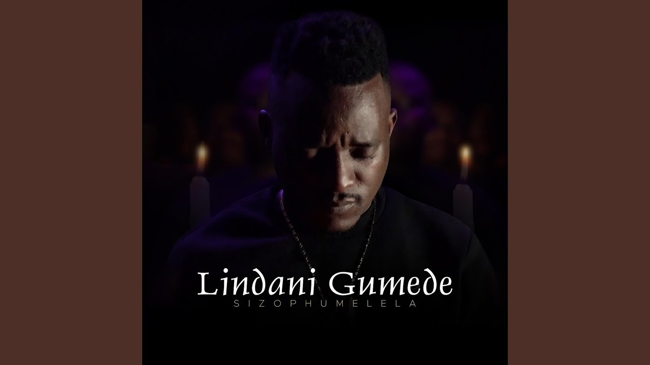 Sizophumelela - Lindani Gumede: Song Lyrics, Music Videos & Concerts