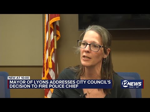 Mayor of Lyons addresses city council's decision to fire police chief
