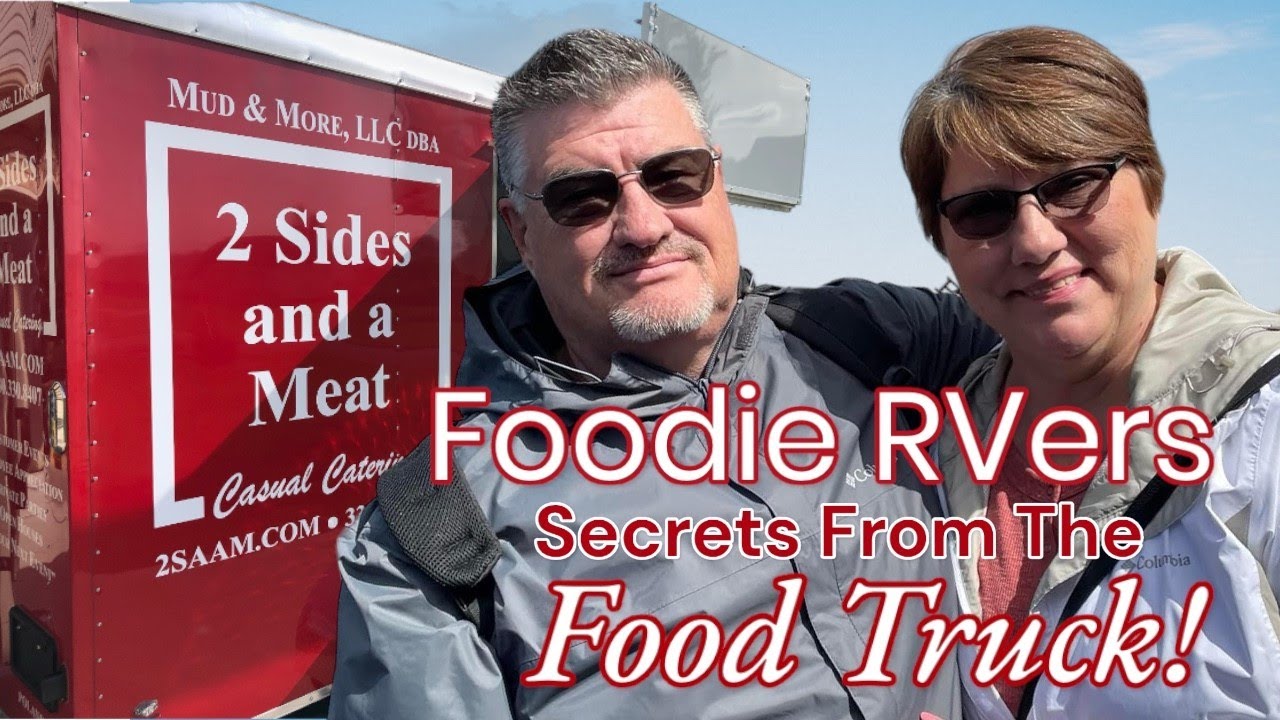 Foodie RVers Secrets From The Food Truck - YouTube