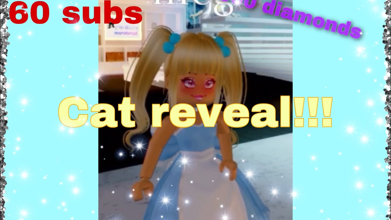 CAT REVEAL AND GIVERWAY FOR 1000 diamonds thx for 60 SUBS(royal high ...