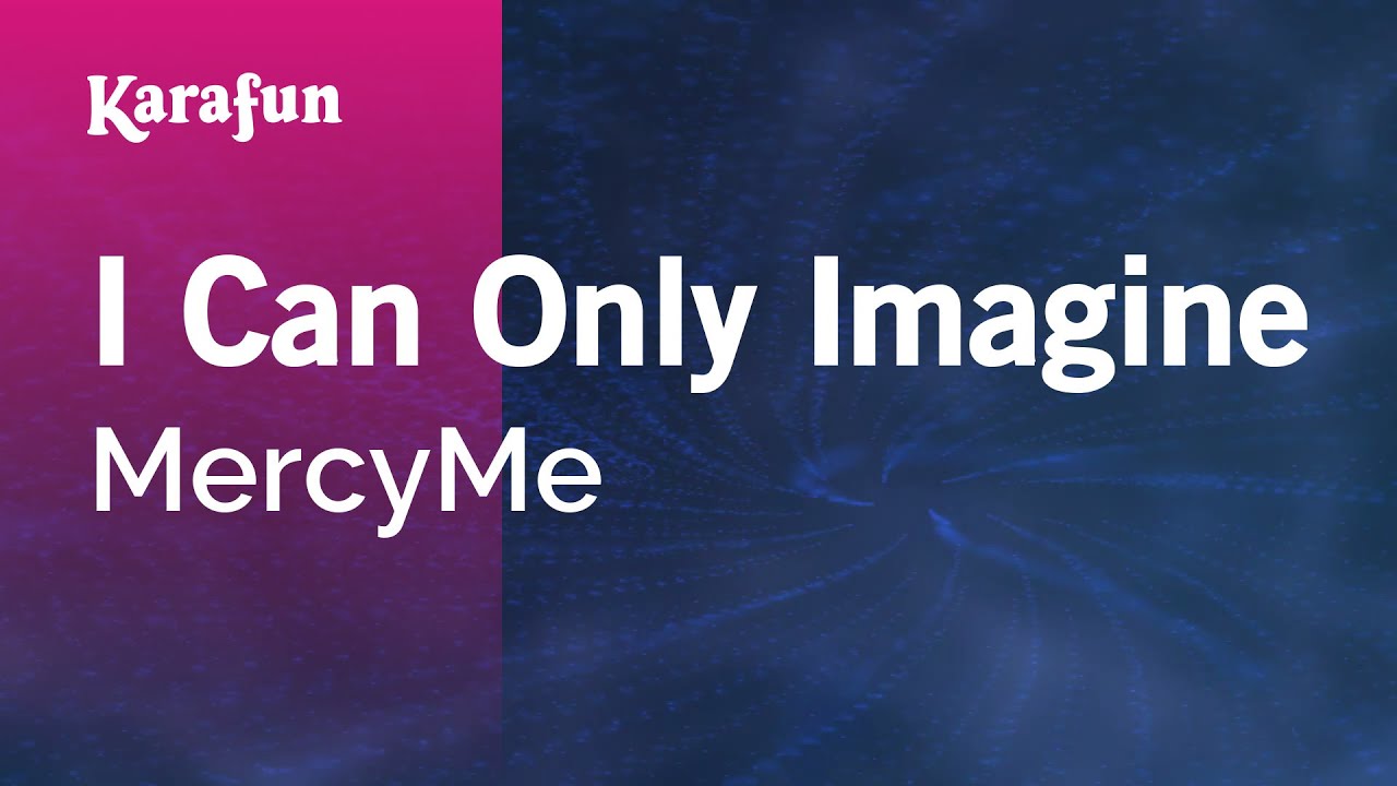 I Can Only Imagine - MercyMe | Karaoke Version | KaraFun - YouTube