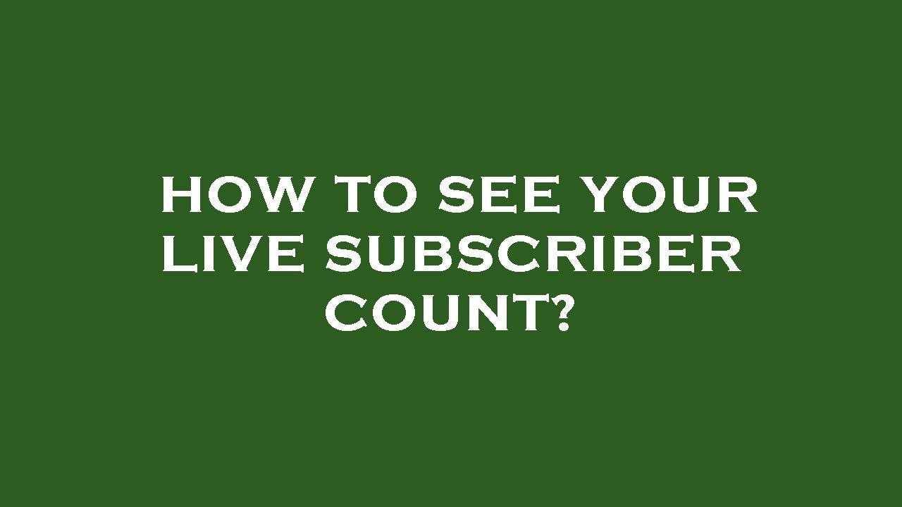 How to see your live subscriber count? - YouTube