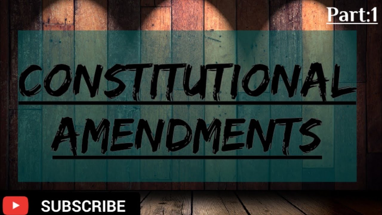 Important Constitutional Amendment || Part 1 || - YouTube