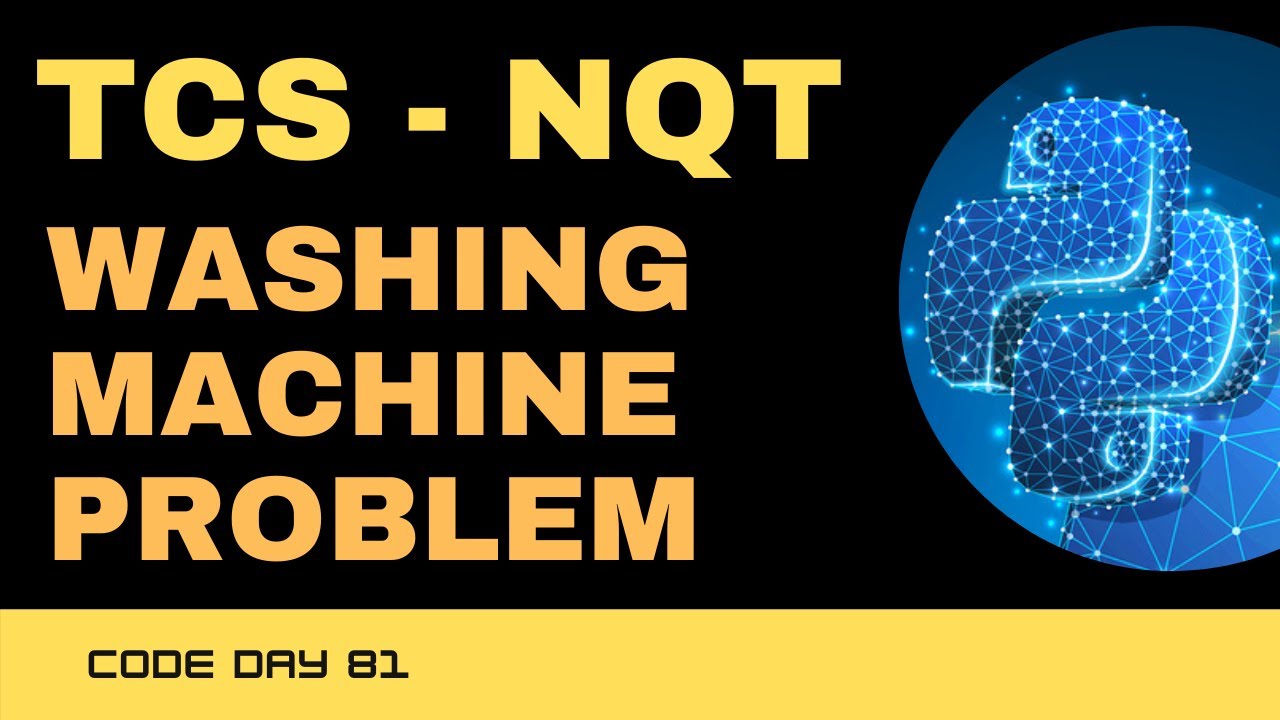 Code 81: TCS-NQT Washing Machine Problem using Python | TCS NQT | 365 Days of Code - YouTube