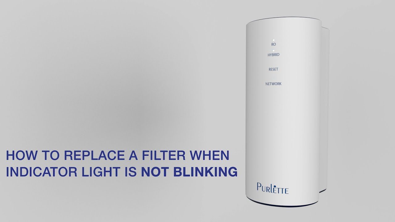 How to Replace Filter and Reset a Non-Blinking Filter Indicator Light ...