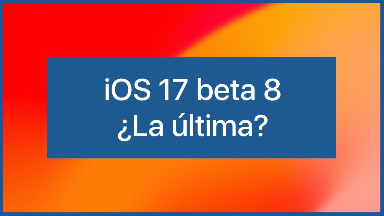 iOS 17 beta 8 🤩 ¿Hay novedades? ¿Será la última? ⏭️ - YouTube