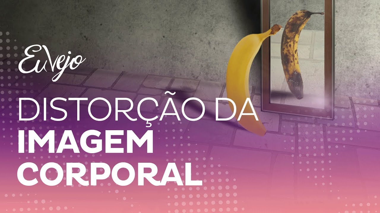 Distorção da imagem corporal | Quando a pessoa se vê maior ou menor do ...