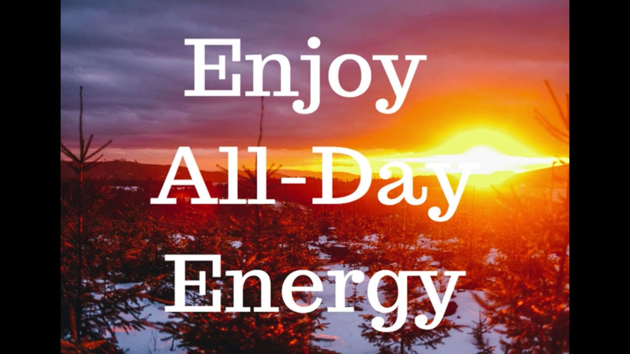 Enjoy all day energy | Keep your energy levels High Every Day ...