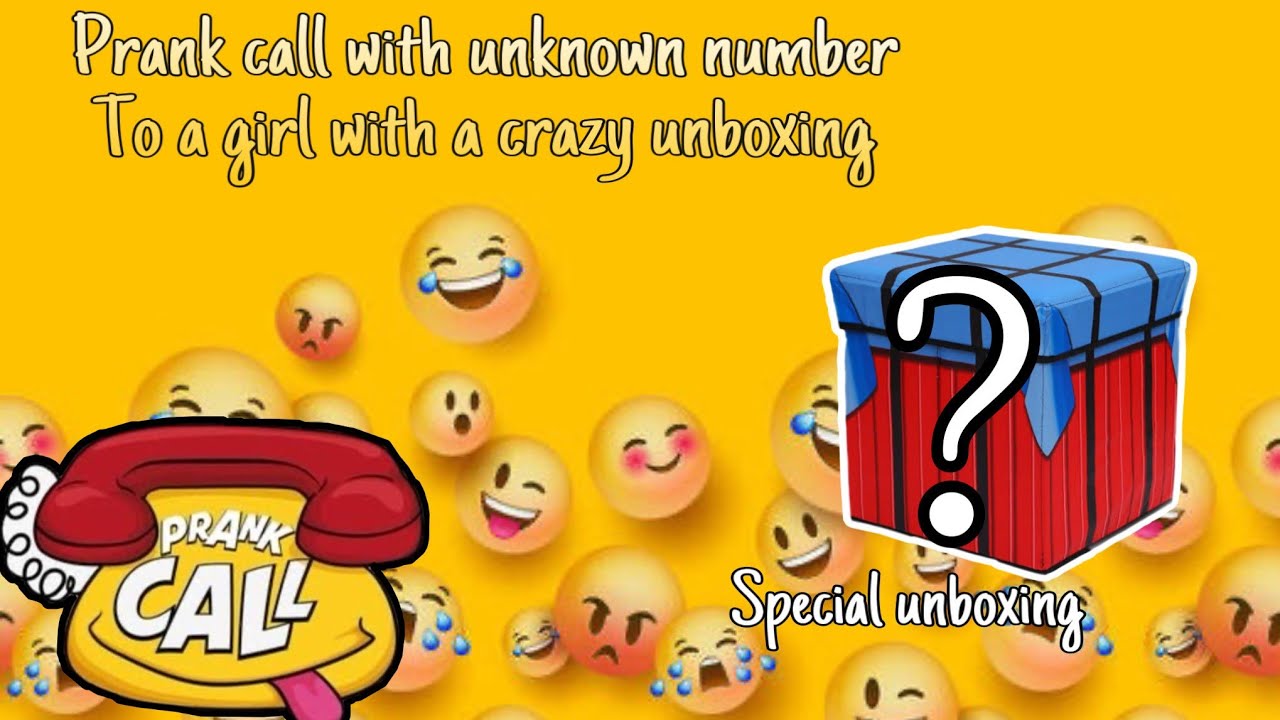Prank call with unknown number to a girl and my first unboxing with ...
