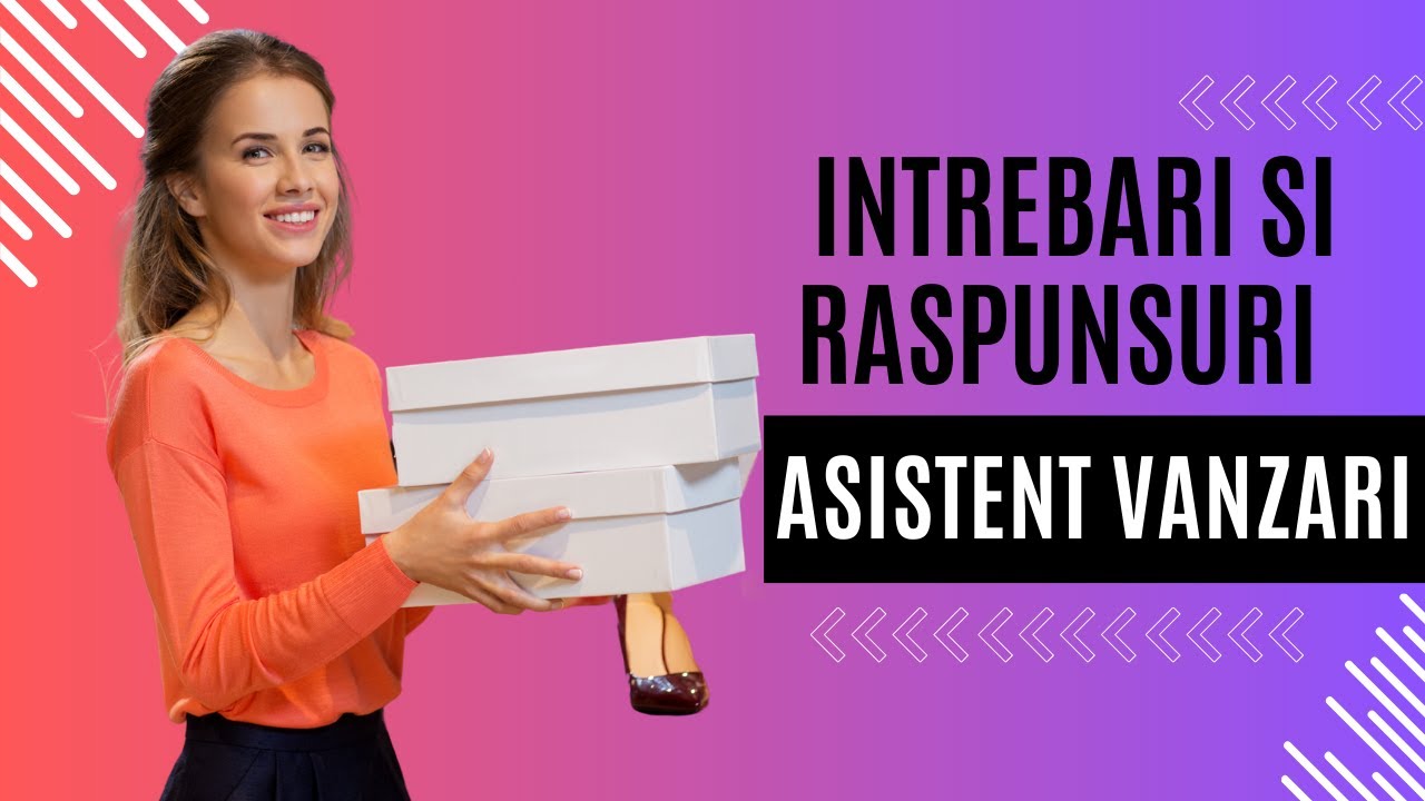 INTREBARI INTERVIU VANZATOR COMERCIAL / ASISTENT DE VANZARI | TOP 4 ...