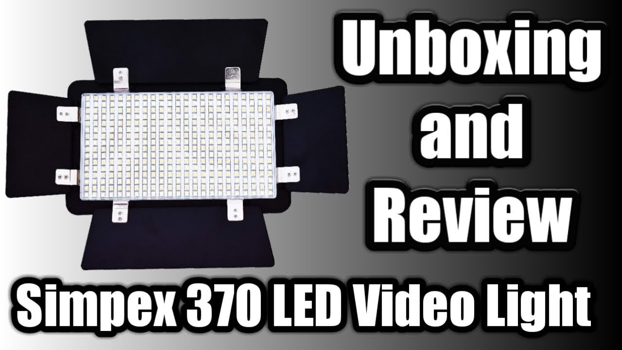 Unboxing Simpex 370 LED Video Light, Best Light for YouTube Videos and ...