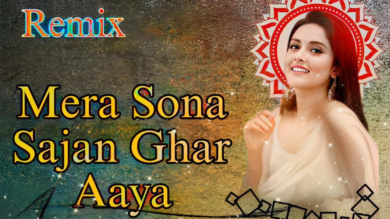 Mera Sona Sajan Ghar Aaya Wedding Hindi Song Vibration Bass Remix Dj ...