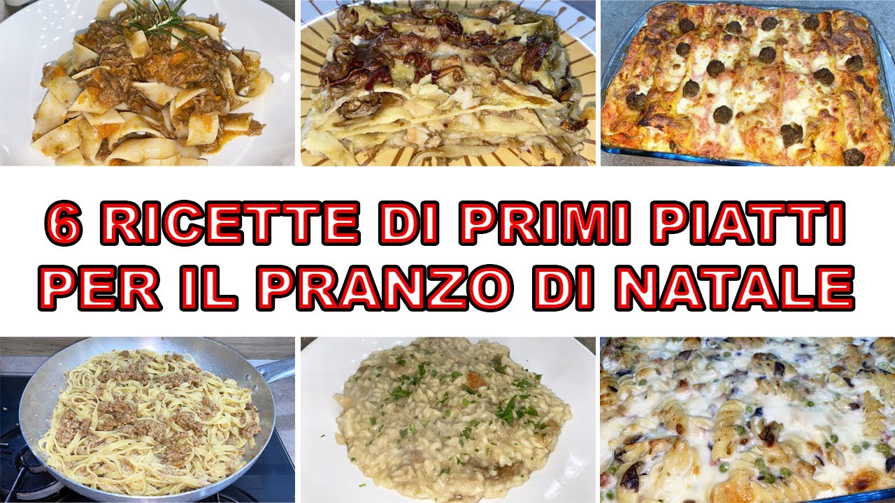 6 PRIMI PIATTI PER IL PRANZO DI NATALE - YouTube