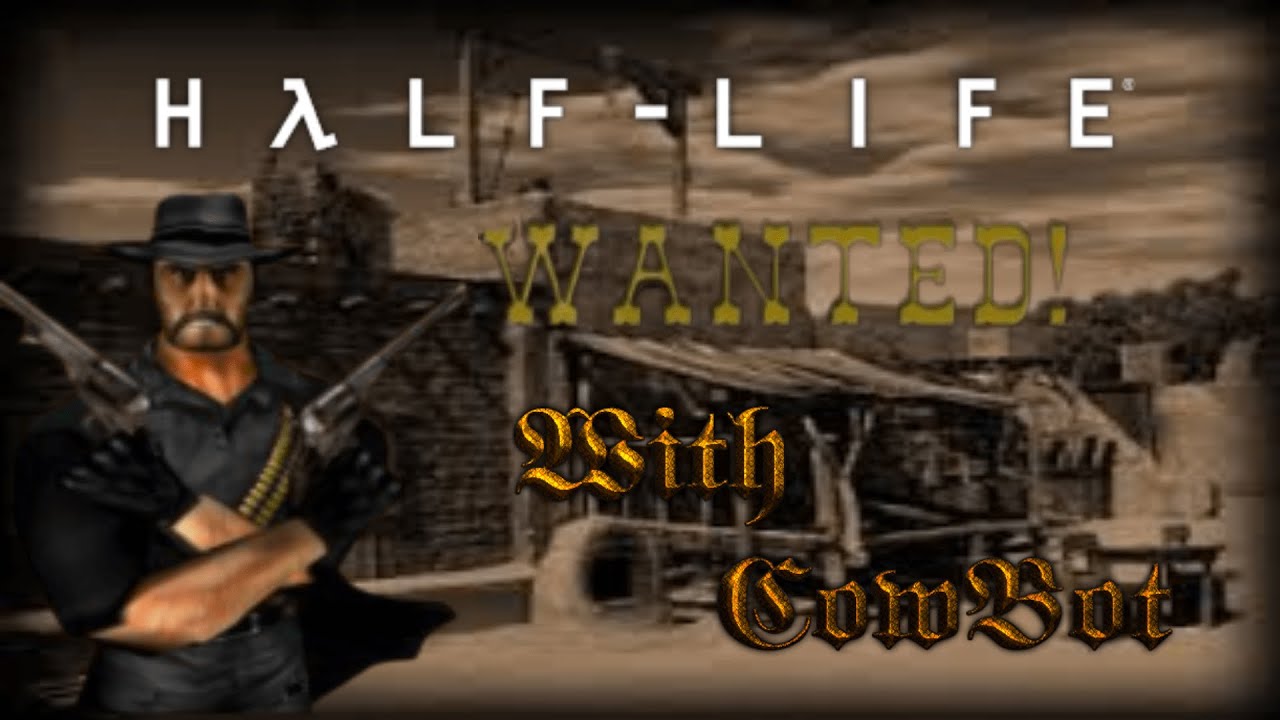 Half-Life: Wanted! 1.5 WON (HL: Build 1016) with CowBot v1.0.0.0 - YouTube