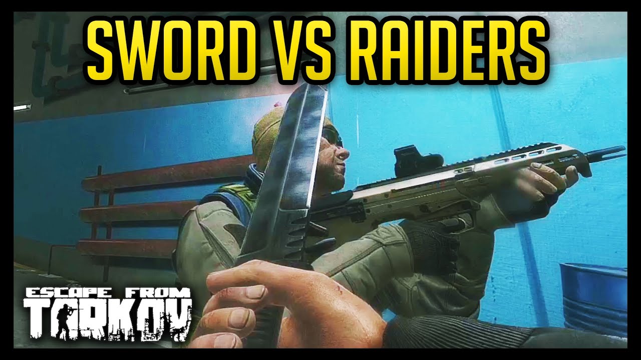 SWORD vs RAIDERS - Escape From Tarkov - YouTube