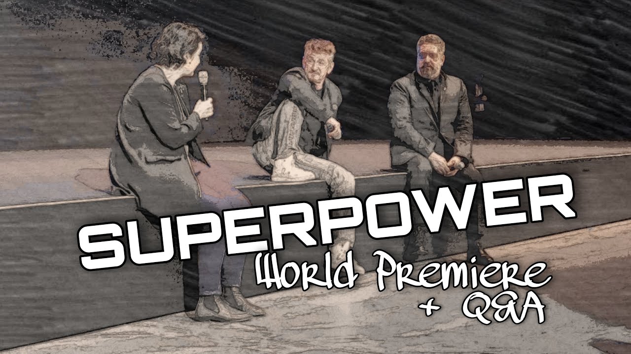 Superpower: Sean Penn & Aaron Kaufman World Premiere Interview ...