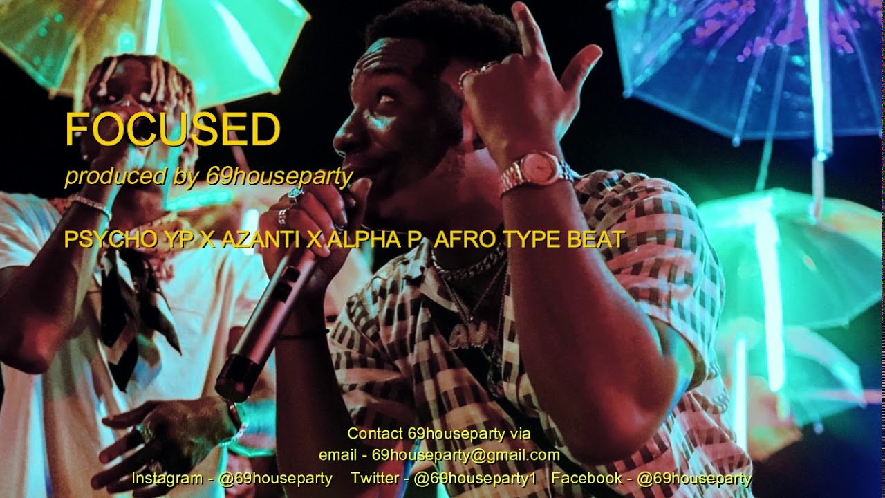 FOCUSED - PSYCHO YP X AZANTI X ALPHA P AFROBEAT TYPE BEAT - YouTube