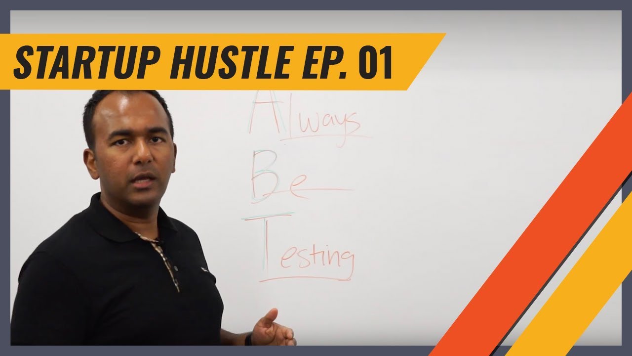 ALWAYS BE TESTING | STARTUP HUSTLE EP. 01 - YouTube