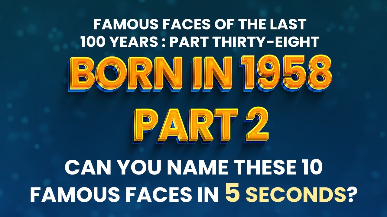 Famous People Born In 1958 Part 2 | You Might Know MORE Than You Think ...