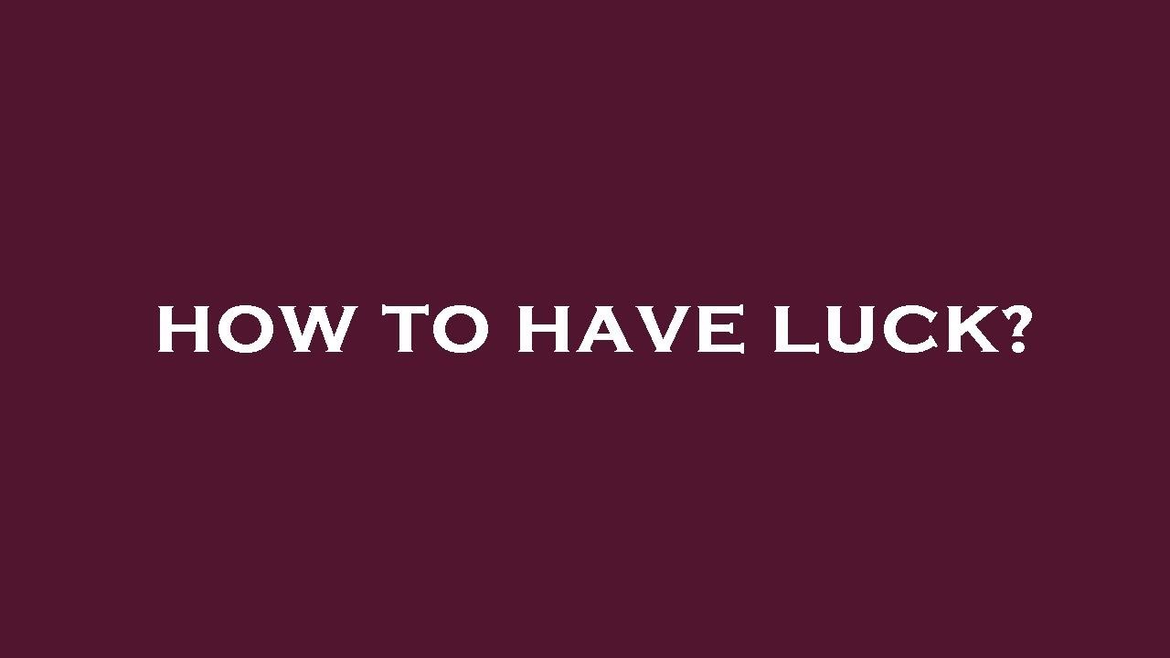 How to have luck? - YouTube