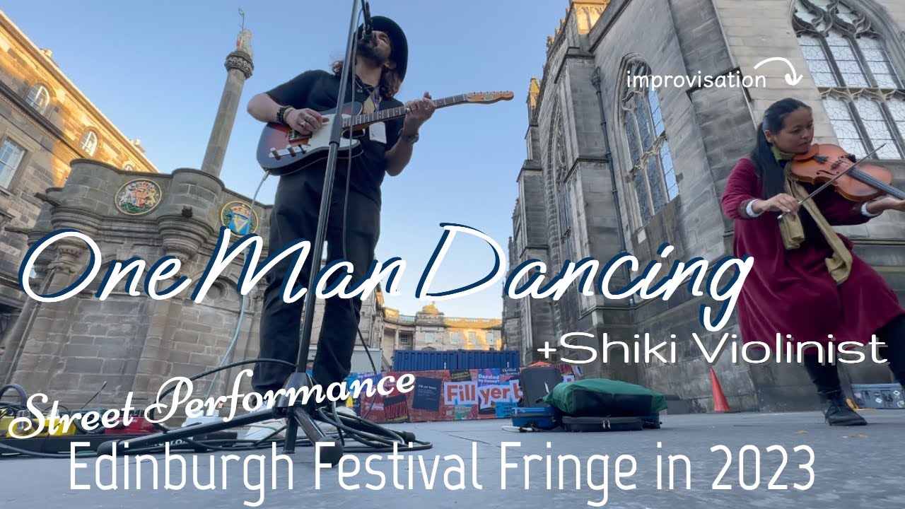 Street Performance ~ One Man Dancing + Shiki Violinist Edinburgh ...