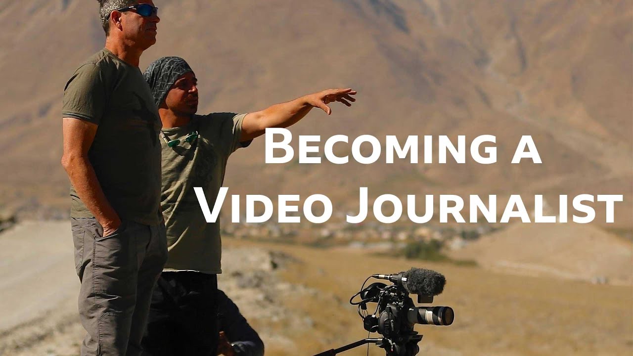 How to Become a Great Video Journalist and Documentary Film Maker - YouTube